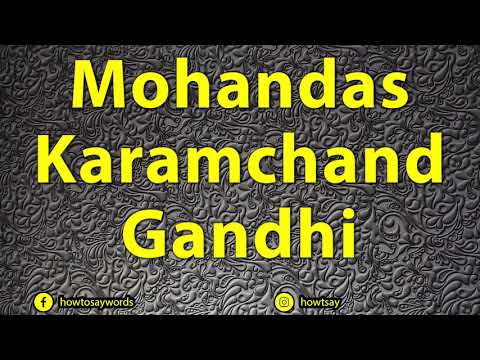 How To Pronounce Mohandas Karamchand Gandhi