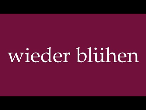 How to Pronounce ''wieder blühen'' (bloom again) Correctly in German