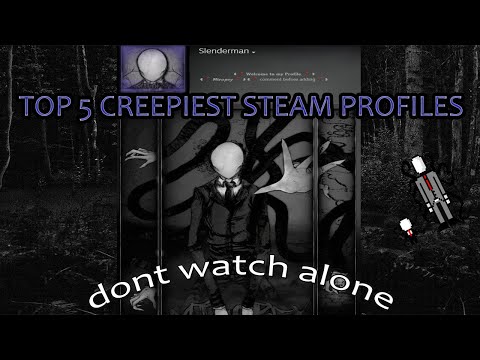 Top 5 Creepiest Steam Profiles *dont watch alone*
