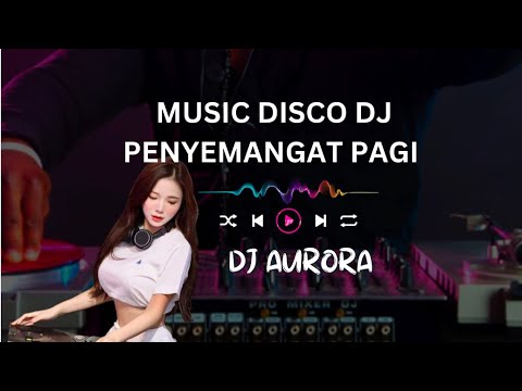 DJ MUSIC DISCO UNTUK PENYEMANGAT PAGI #dj #remix #music