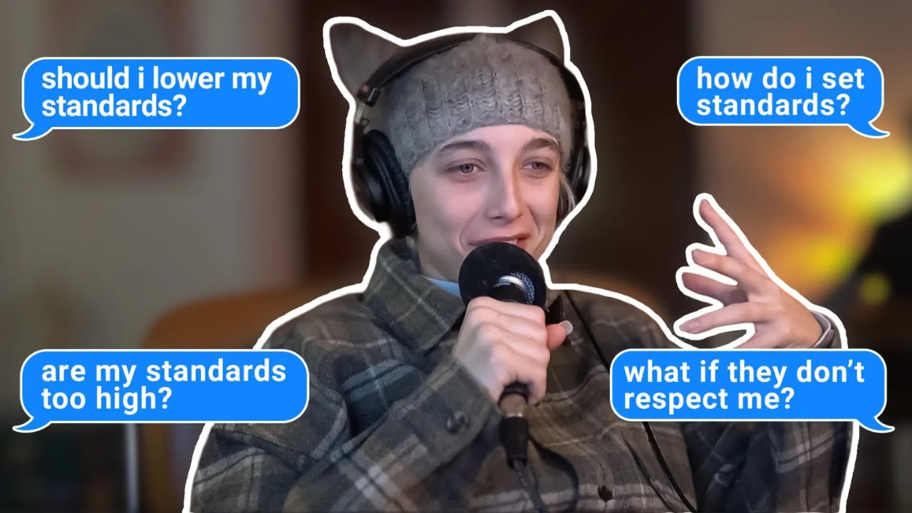 are my standards too high? advice session