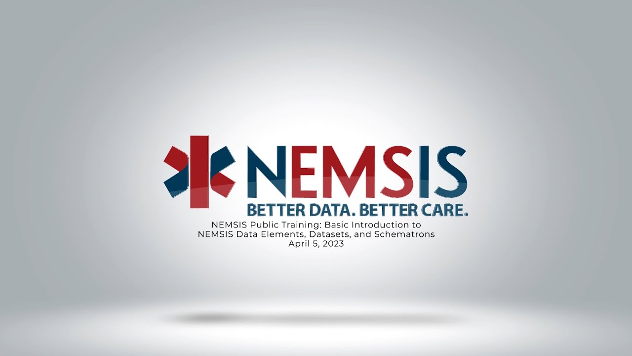 NEMSIS Public Training: Basic Introduction to NEMSIS Data Elements, Datasets, and Schematrons