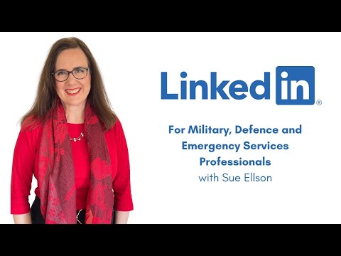 LinkedIn for Military Defence and Emergency Services Professionals Sue Ellson LinkedIn Specialist