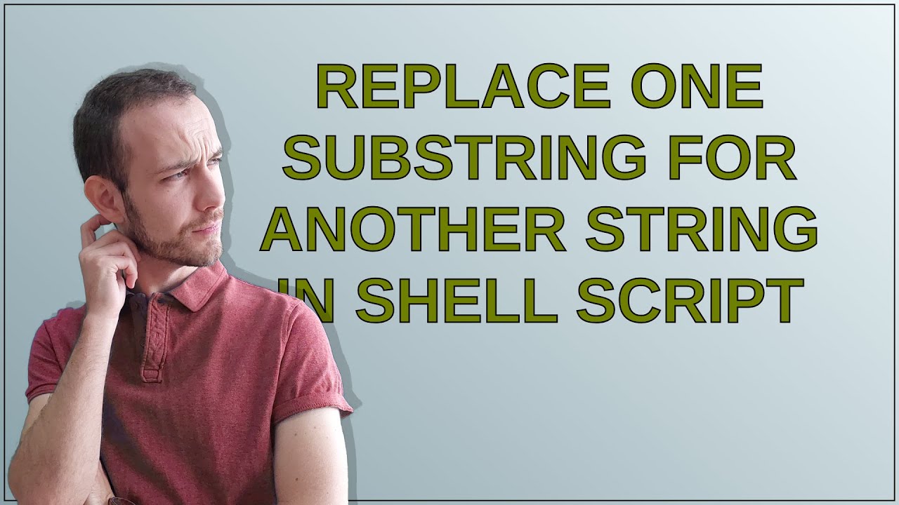 Replace one substring for another string in shell script
