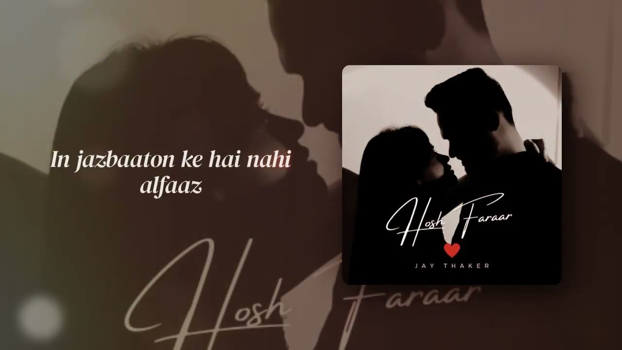 Hosh Faraar | Jay Thaker | Romantic Hindi/Urdu Song | Official Lyrics Video + Karaoke