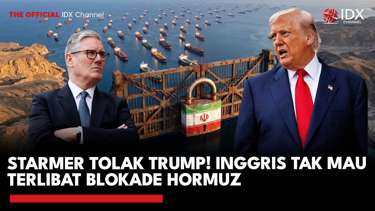 Starmer Tolak Trump! Inggris Tak Mau Terlibat Blokade Hormuz | IDXC UPDATE