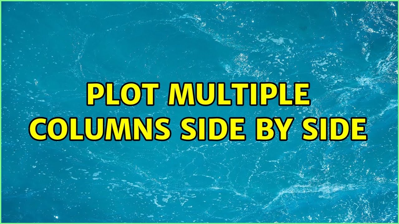 Plot multiple columns side by side