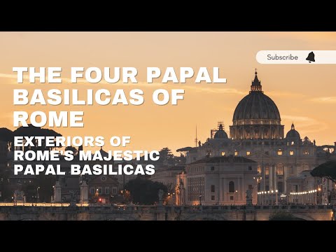 The Four Papal Basilicas of Rome: a look at the facades