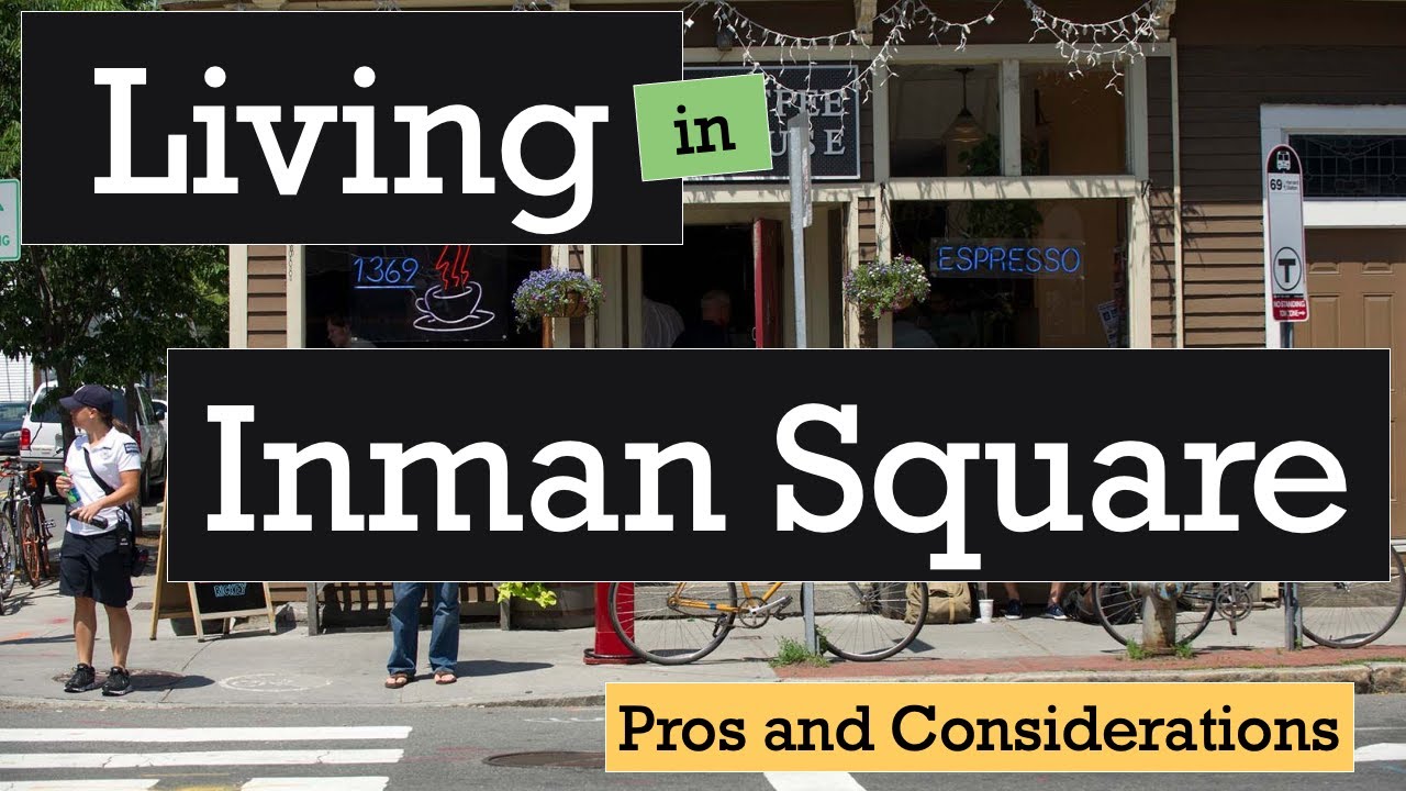 Living in Inman Square, Cambridge, MA