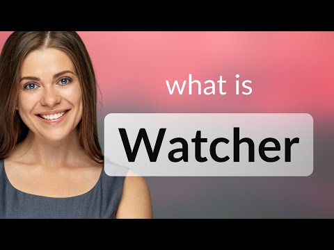 Watcher | what is WATCHER definition