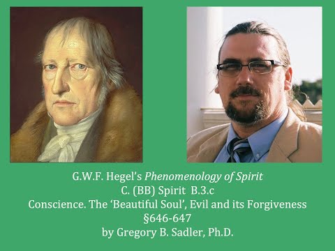 Half Hour Hegel: Phenomenology of Spirit (Conscience, Beautiful Soul, Evil & Forgiveness, 646-647)