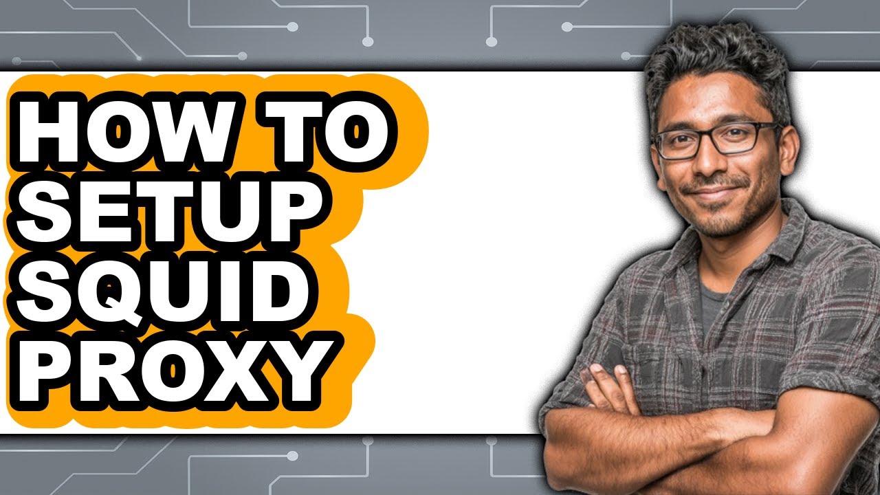 How to Setup Squid Proxy - Easy Guide