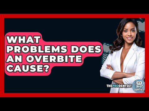 What Problems Does An Overbite Cause? - The Pro Dentist
