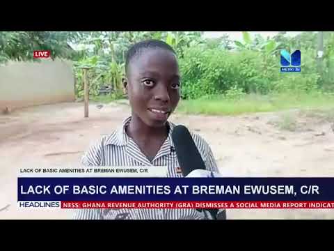Lack of basic amenities at Breman Ewusem, Central Region