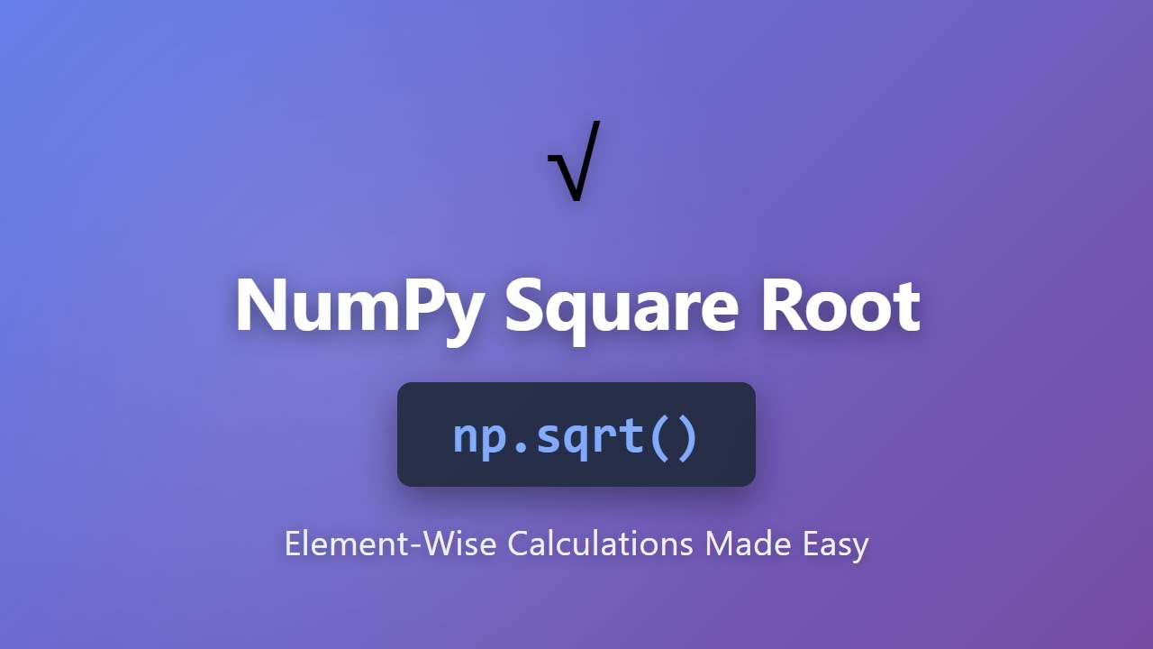 NumPy sqrt() Tutorial - Calculate Square Roots Element-Wise in Python