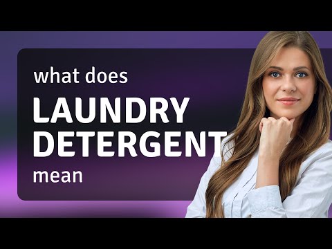 Laundry detergent — LAUNDRY DETERGENT meaning