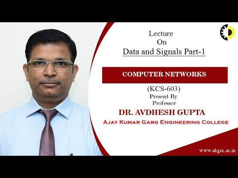 DATA AND SIGNALS PART-1 |COMPUTER NETWORKS | LECTURE 06 BY DR. AVDHESH GUPTA | AKGEC
