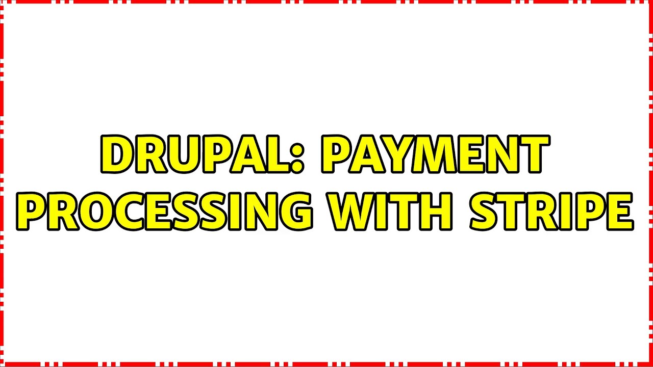 Drupal: payment processing with stripe (2 Solutions!!)