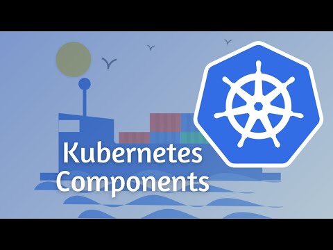 Kubernetes Components you need to know in 10 minutes