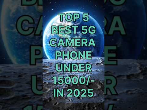 "Top 5 Best 5G Camera phones under 15000/- in 2025"