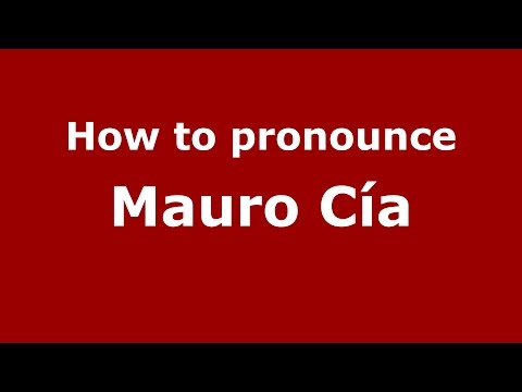 How to pronounce Mauro Cía (Spanish/Argentina) - PronounceNames.com