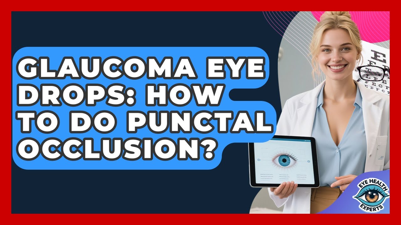 Glaucoma Eye Drops: How To Do Punctal Occlusion? - Eye Health Experts