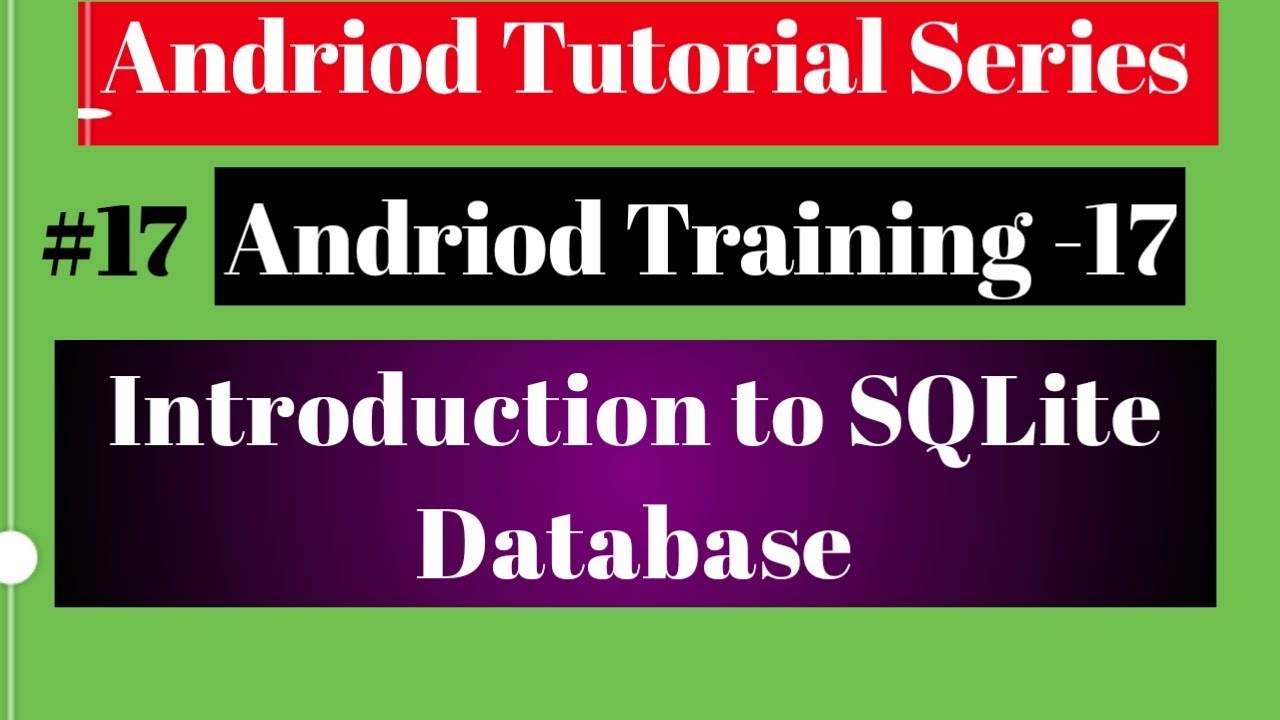 Android tutorial 2018   17   Introduction to SQLite Database 720P HD