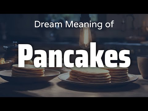 Pancakes Dream Meaning & Symbolism | Interpretation Psychology