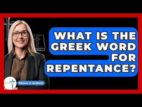 What Is The Greek Word For Repentance? - Followers Of Christianity