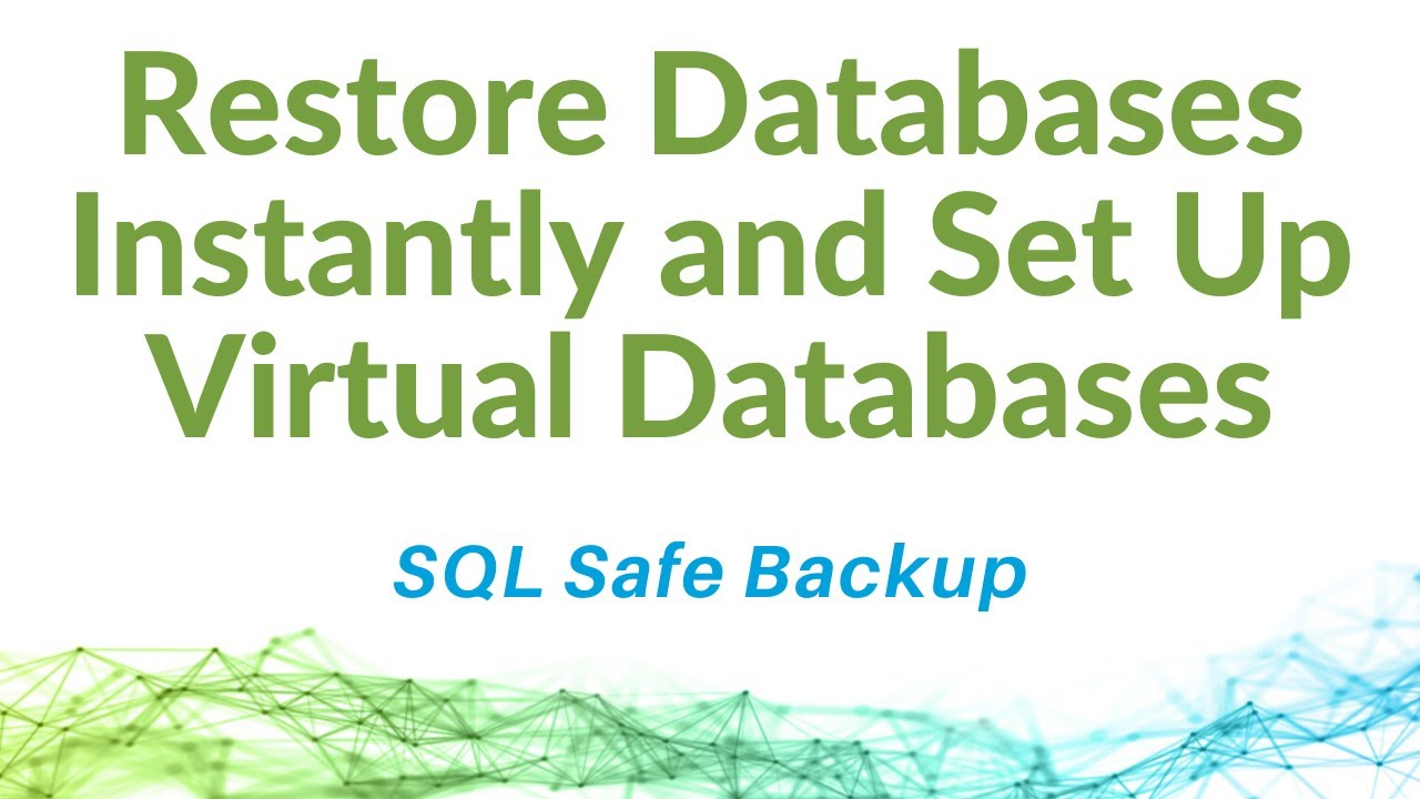 Restore Databases Instantly and Set Up Virtual Databases with SQL Safe Backup