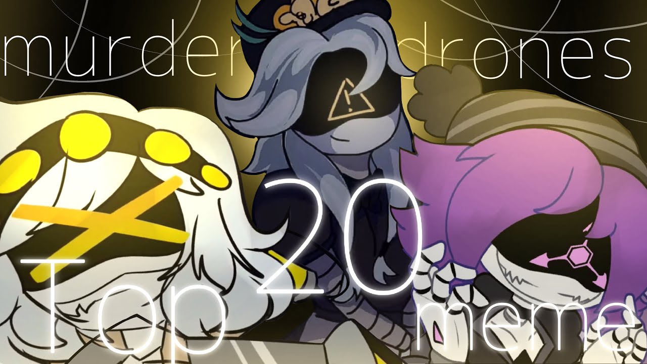 #- Top 20  meme animation Murder Drones -#