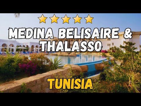 Medina Belisaire & Thalasso Hotel Review | Best Family Beach Resort in Tunisia