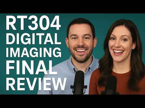 RT 304 Digital Exam Final Review - Study Guide