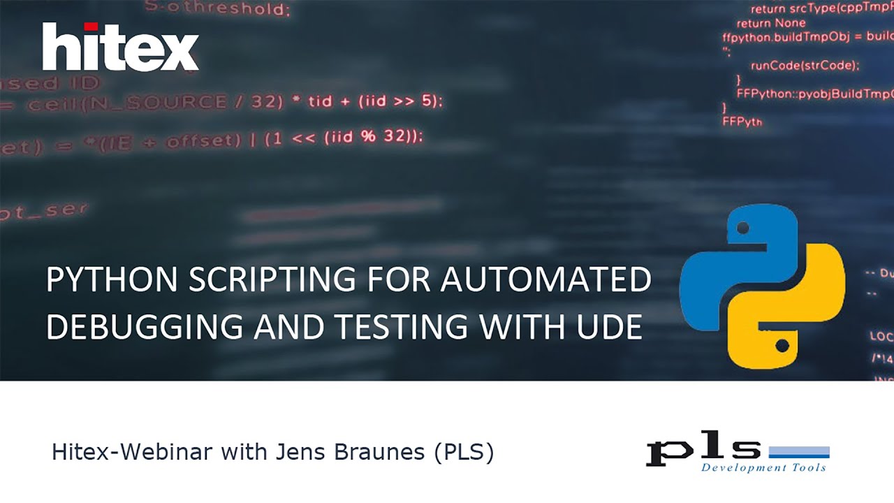 Hitex Webinar with PLS: Python Scripting for Automated Debugging and Testing with UDE