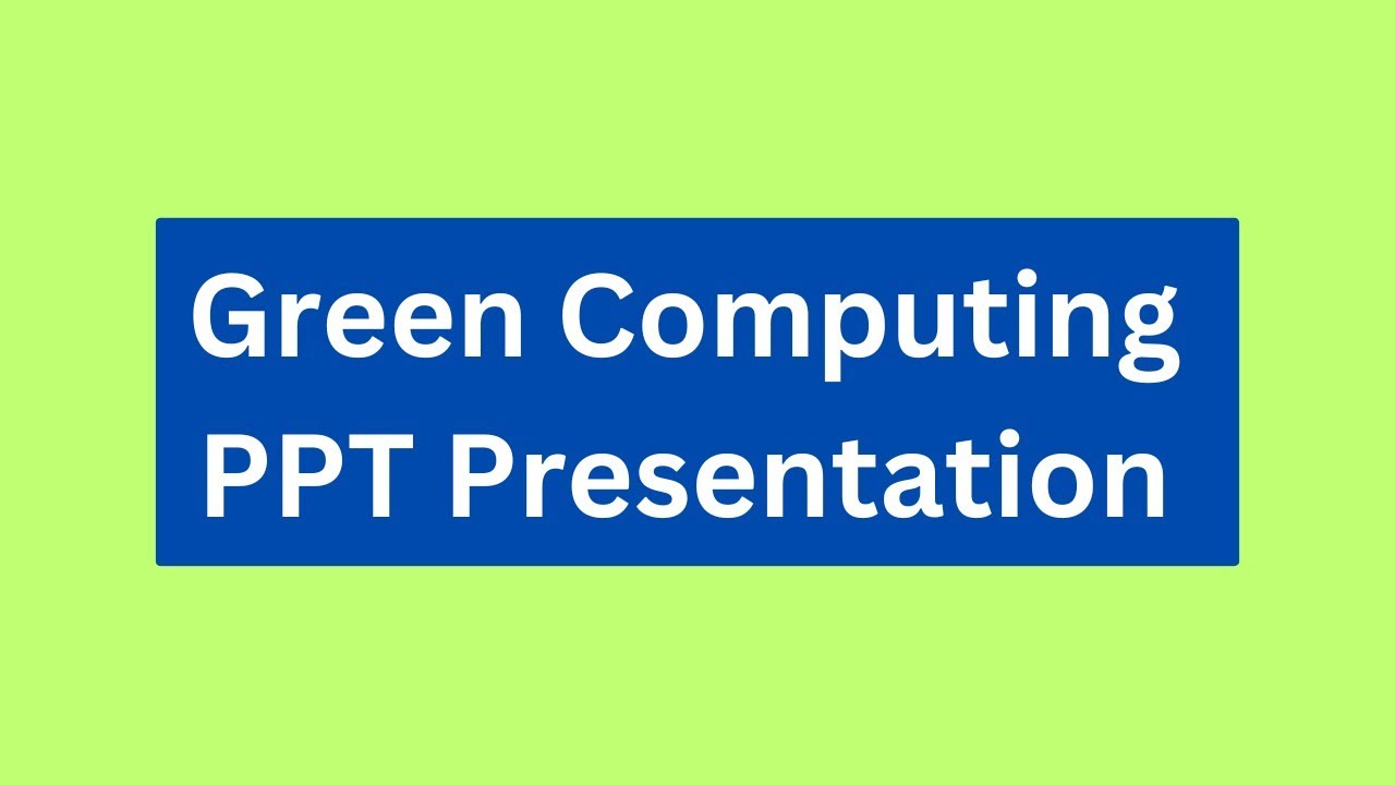 Green Computing PPT Presentation Seminar Download: Meaning, History, Objectives, Advantages
