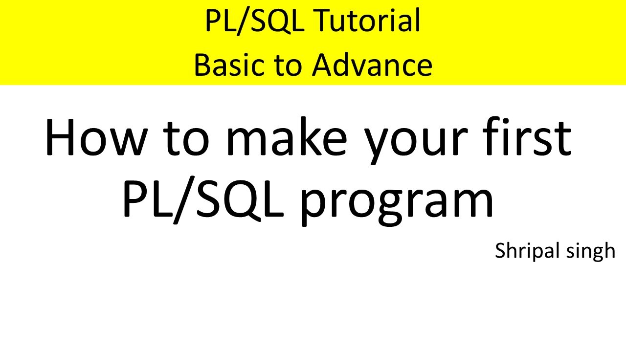 PLSQL tutorial - How to make first PL/SQL program step by step