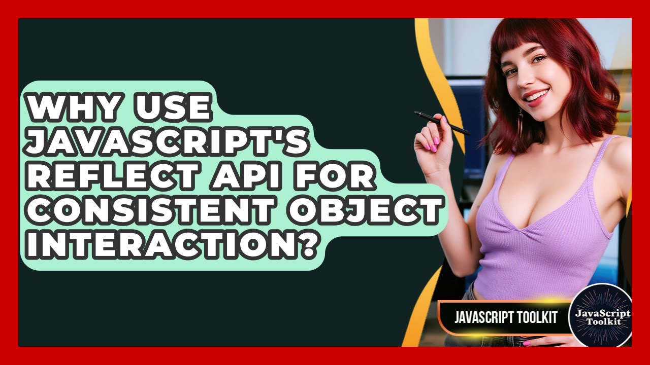 Why Use JavaScript's Reflect API For Consistent Object Interaction? - JavaScript Toolkit