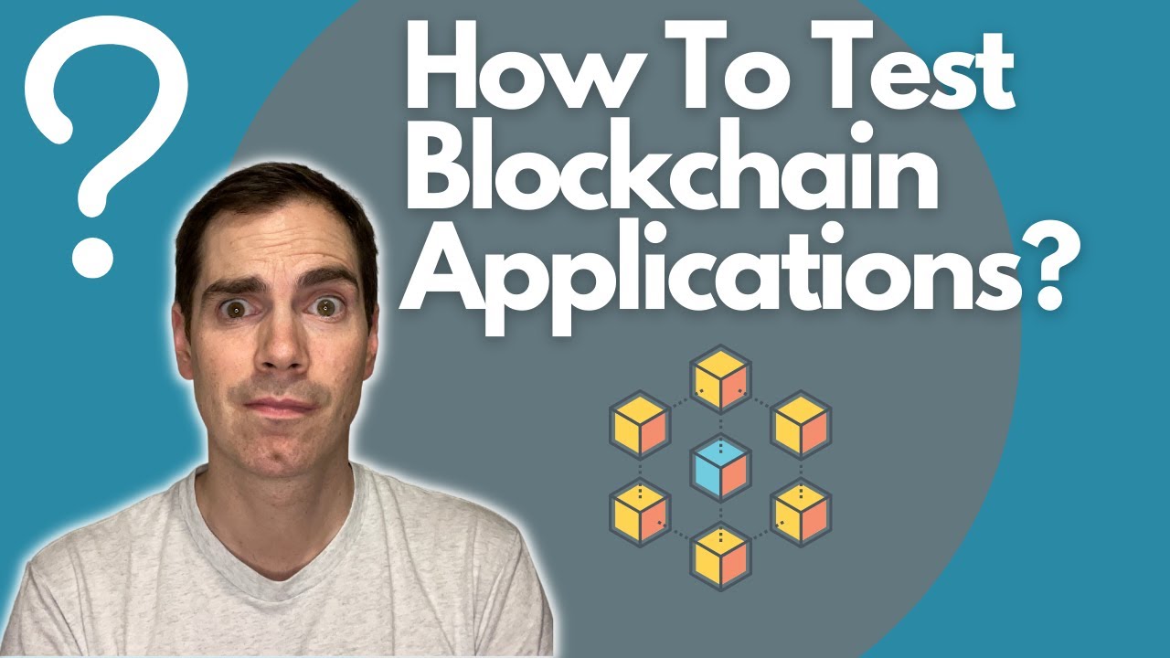 How To Test Blockchain Applications?