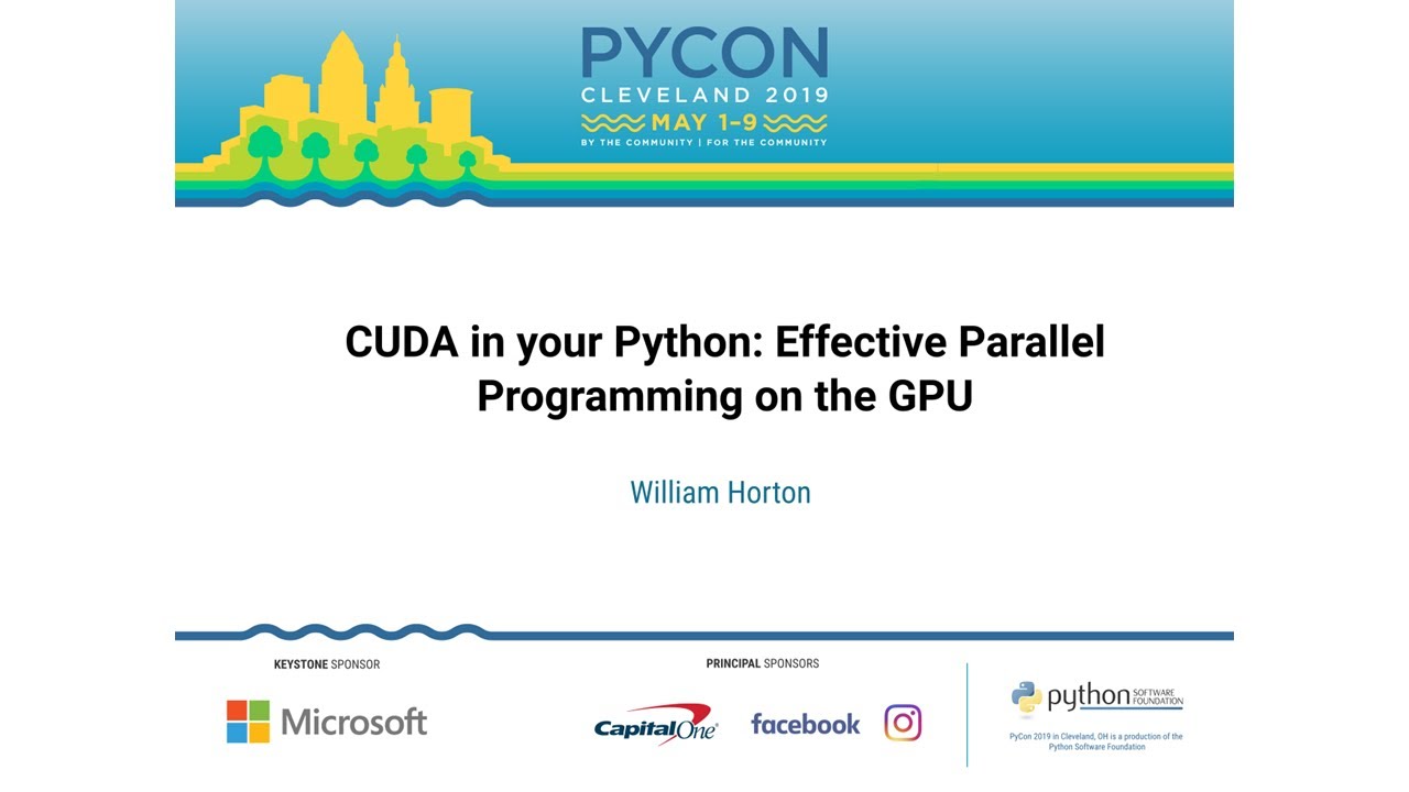 William Horton - CUDA in your Python: Effective Parallel Programming on the GPU - PyCon 2019