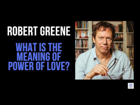 What is the meaning of power and love? | Robert Greene
