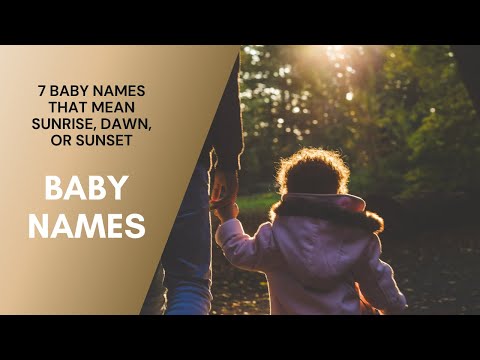 7 Baby Names That Mean Sunrise, Dawn, or Sunset