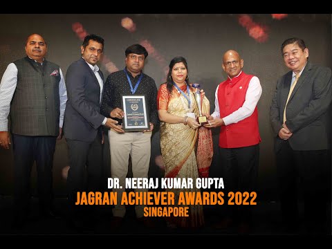 Jagran Achiever Awards Singapore 2022 | DR.Neeraj Kumar Gupta Director of Shreehans Arts & Creations