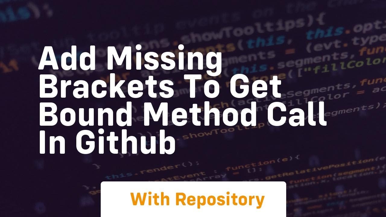 add missing brackets to get bound method call in github