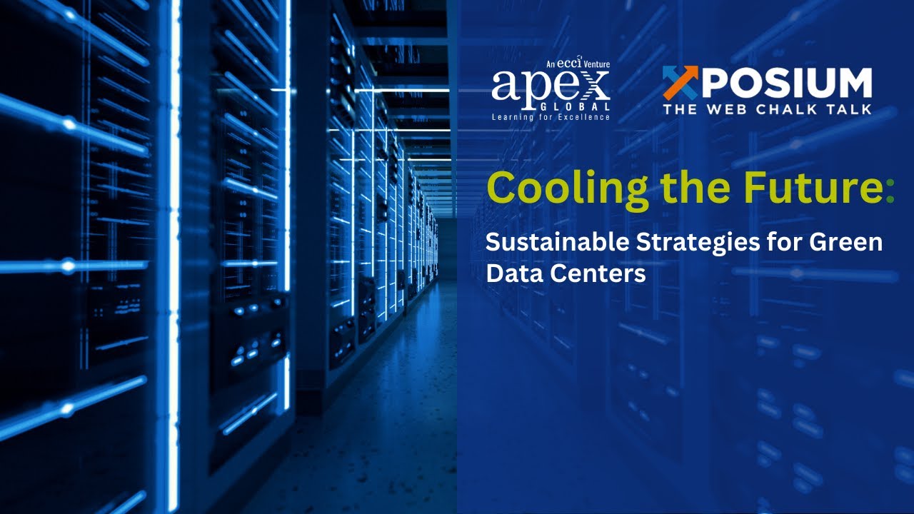 Cooling the Future: Sustainable Strategies for Green Data Centers | APEX Global | Xposium Series