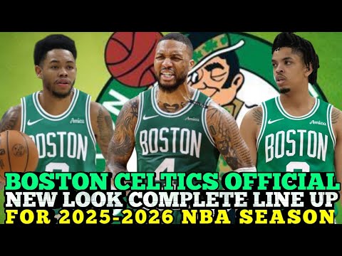 BOSTON CELTICS OFFICIAL NEW LOOK COMPLETE LINE UP FOR 2025-2026 NBA SEASON | CELTICS UPDATES