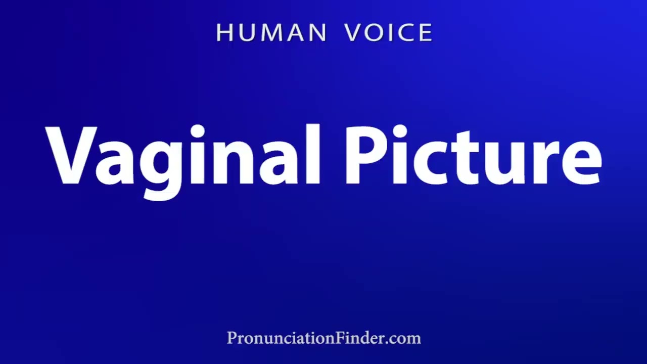 How To Pronounce Vaginal Picture