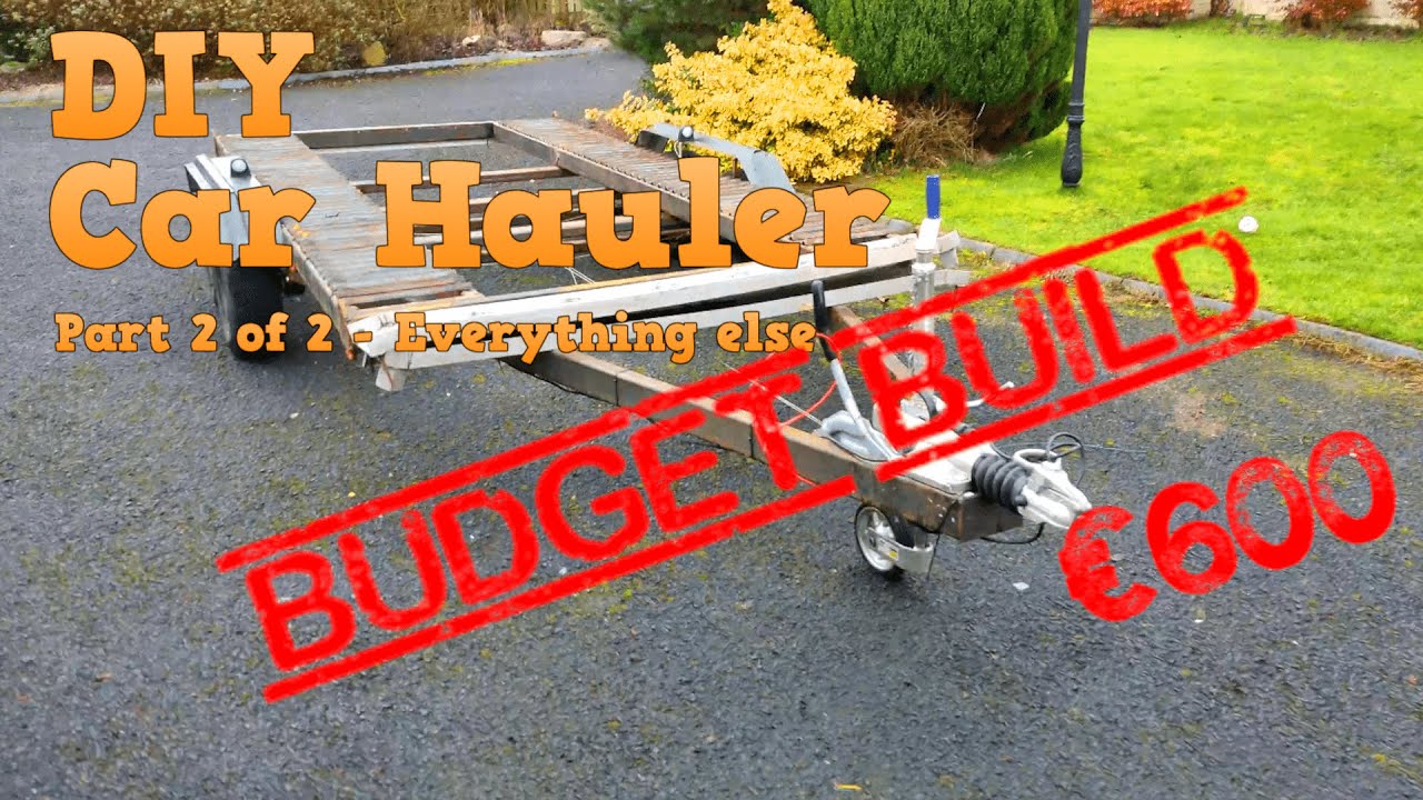 DIY Trailer Build - Car Hauler - Part 2 of 2 - Everything Else