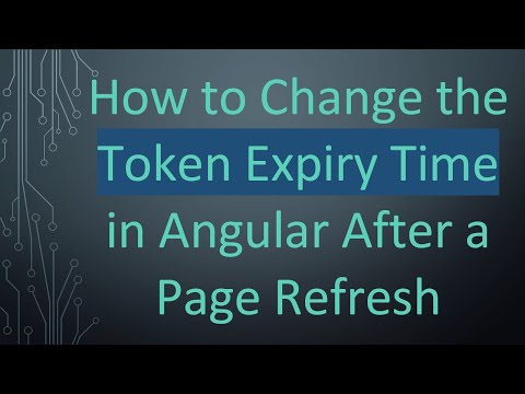 How to Change the Token Expiry Time in Angular After a Page Refresh