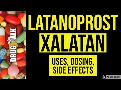 Latanoprost (Xalatan) - Uses, Dosing, Side Effects