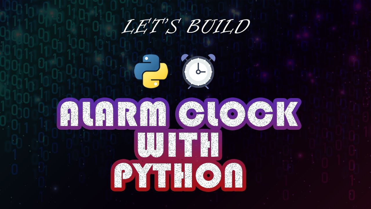 Python for Intermediate - BUILD AN ALARM CLOCK WITH PYTHON - Python Intermediate's Project